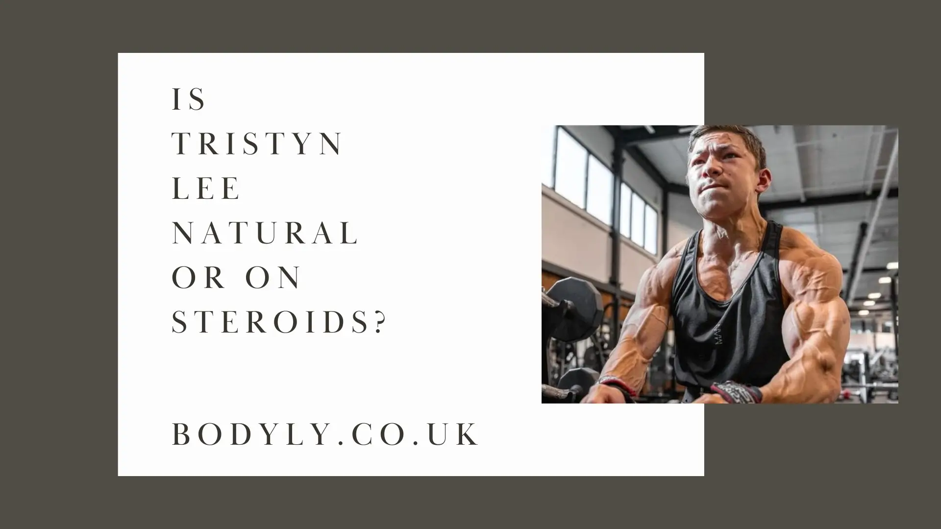 Is Tristyn Lee Natural or on Steroids - Truth Exposed!- Bodyly